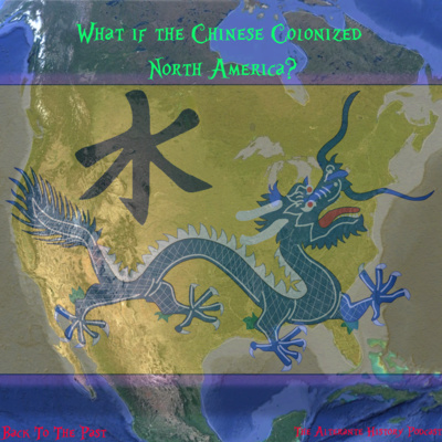 What if China colonized America? by Back To The Past: The Alternate ...