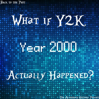 What if Y2K Actually Happened? by Back To The Past: The Alternate ...