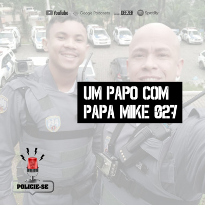 POLICIE-SE #07 - Um Papo com o Papa Mike 027 by POLICIE-SE