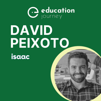 #11 - David Peixoto, co-fundador e CEO do Isaac by Education Journey