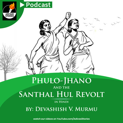 Phulo-Jhano and Santhal Hul Revolt - Biography by Adivasi Stories