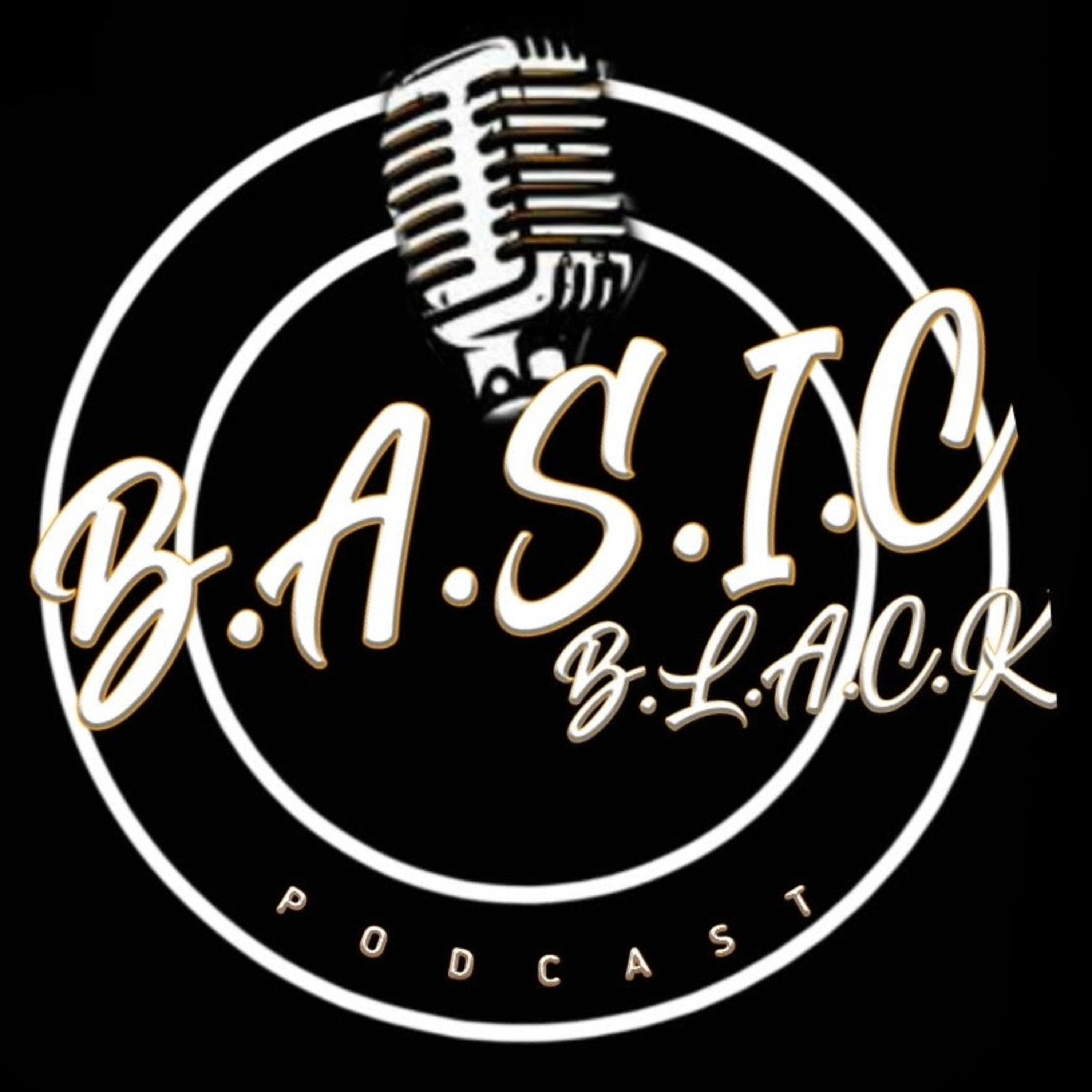 B A S I C B L A C K Podcast A Podcast On Spotify For Podcasters b-a-s-i-c-b-l-a-c-k-podcast-a-podcast-on-spotify-for-podcasters