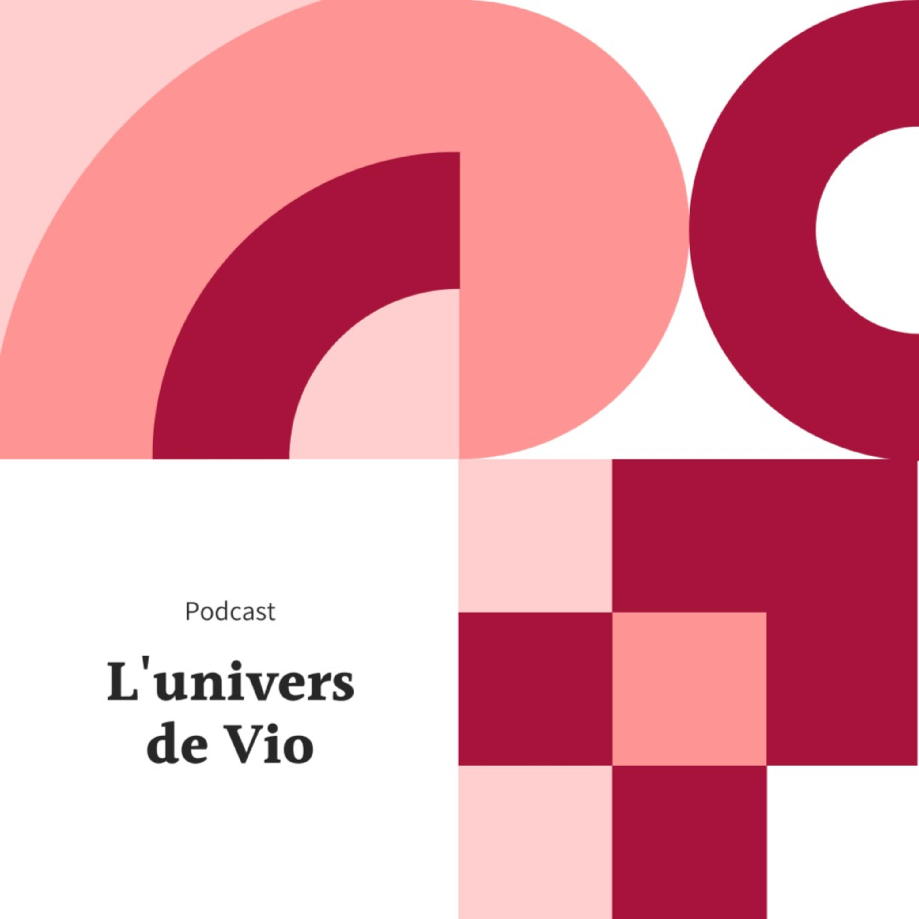 L'univers de Vio (Podcast) | Podchaser