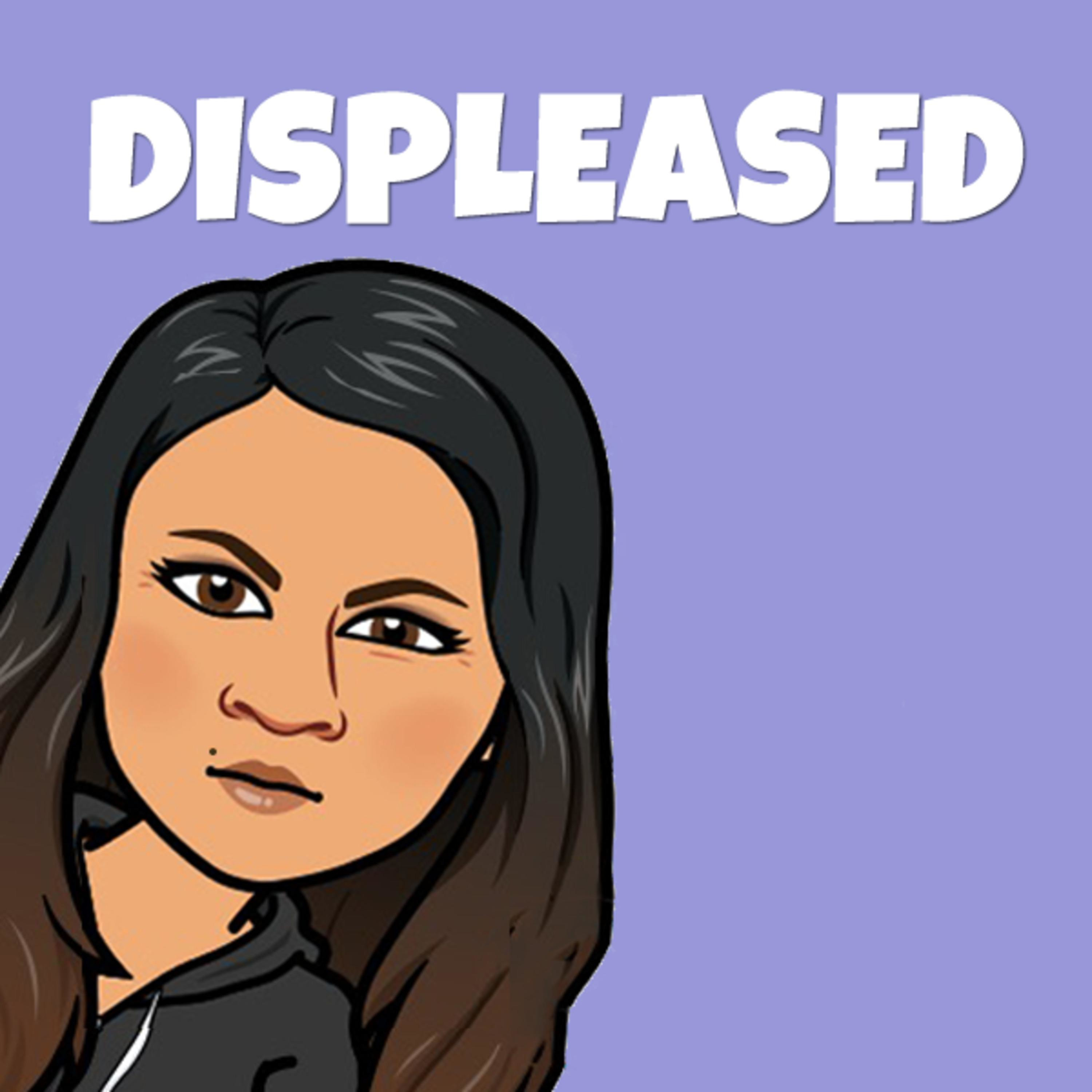 Displeased (Podcast) | Podchaser