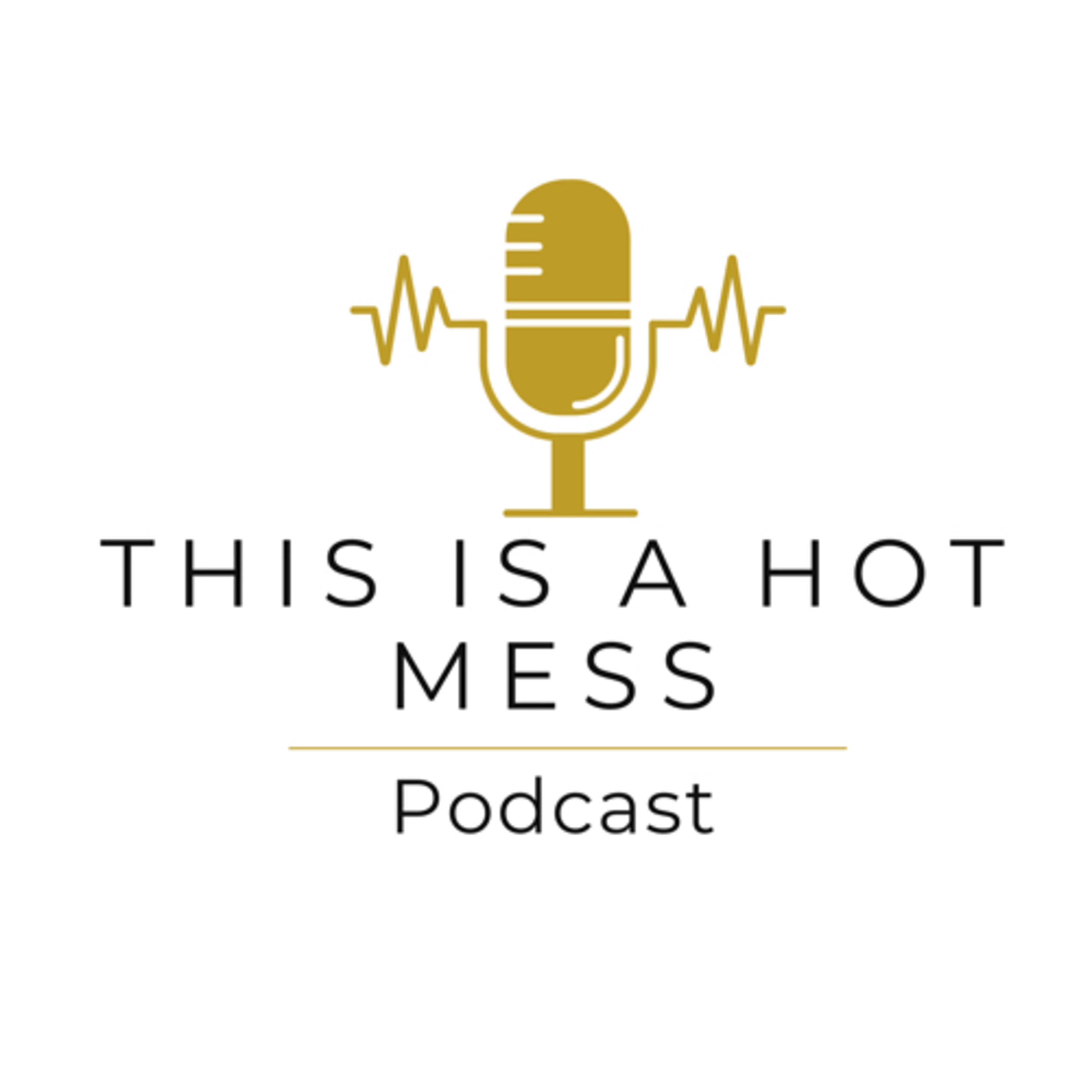 This Is A Hot Mess Podcast • A podcast on Spotify for Podcasters