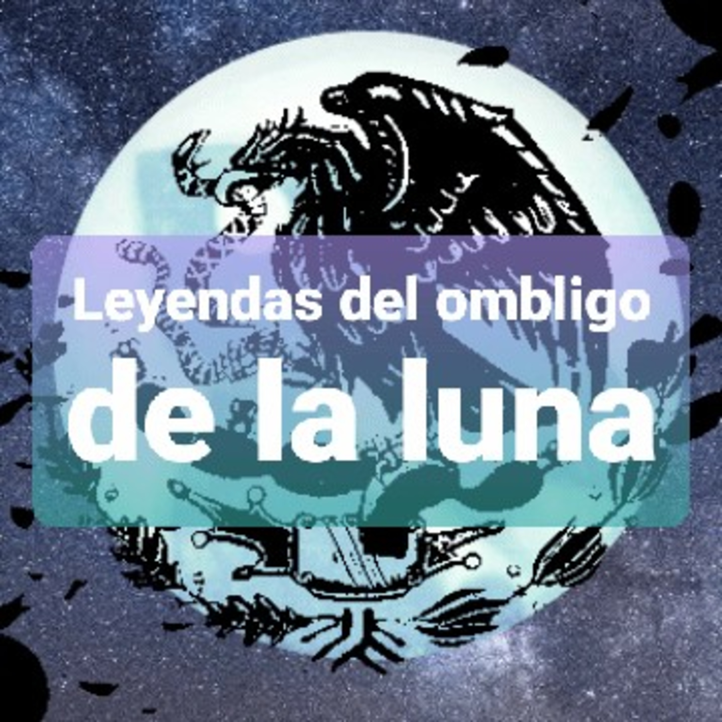 Leyendas del Ombligo de la Luna - Religion Podcast | Podchaser