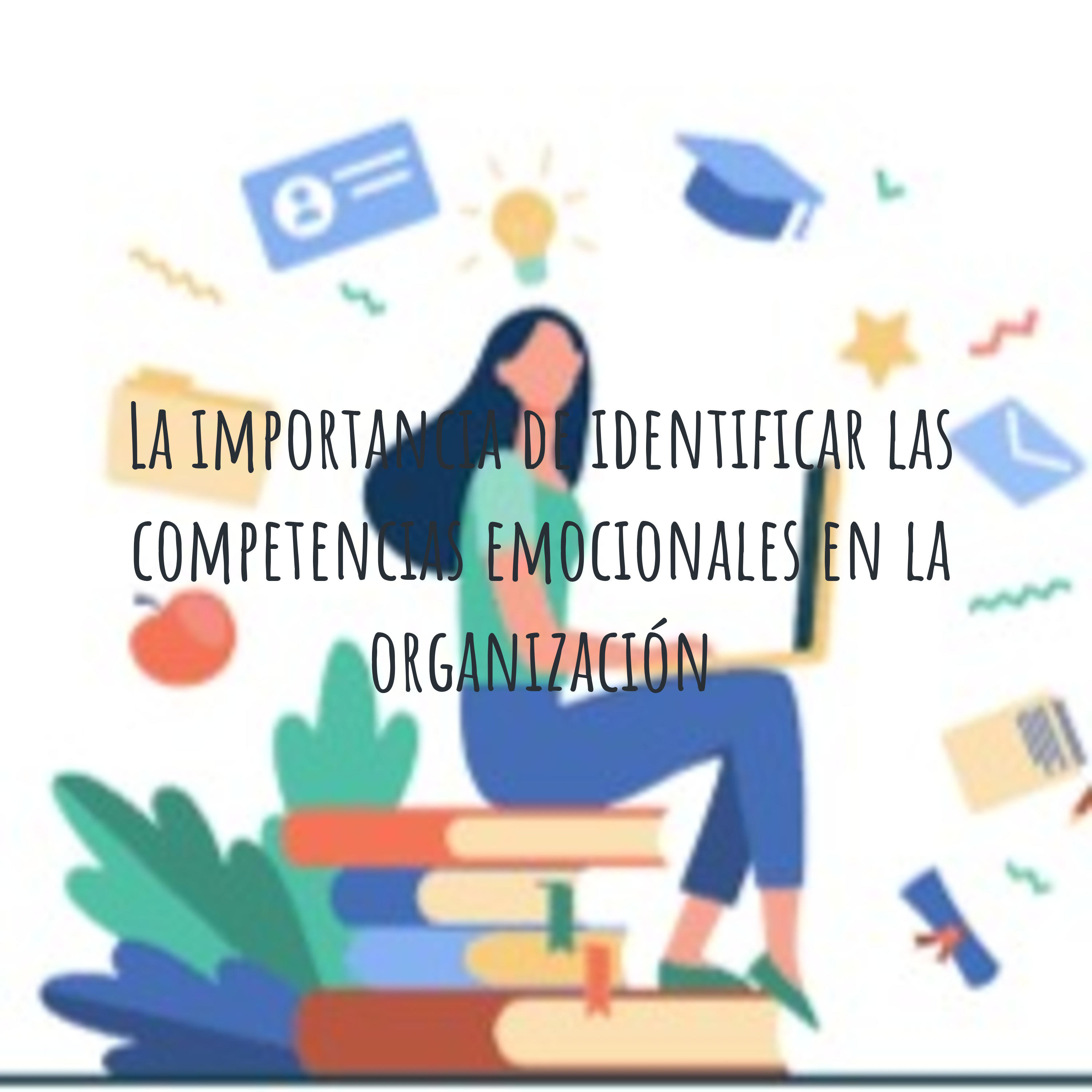 La importancia de identificar las competencias emocionales en la ...
