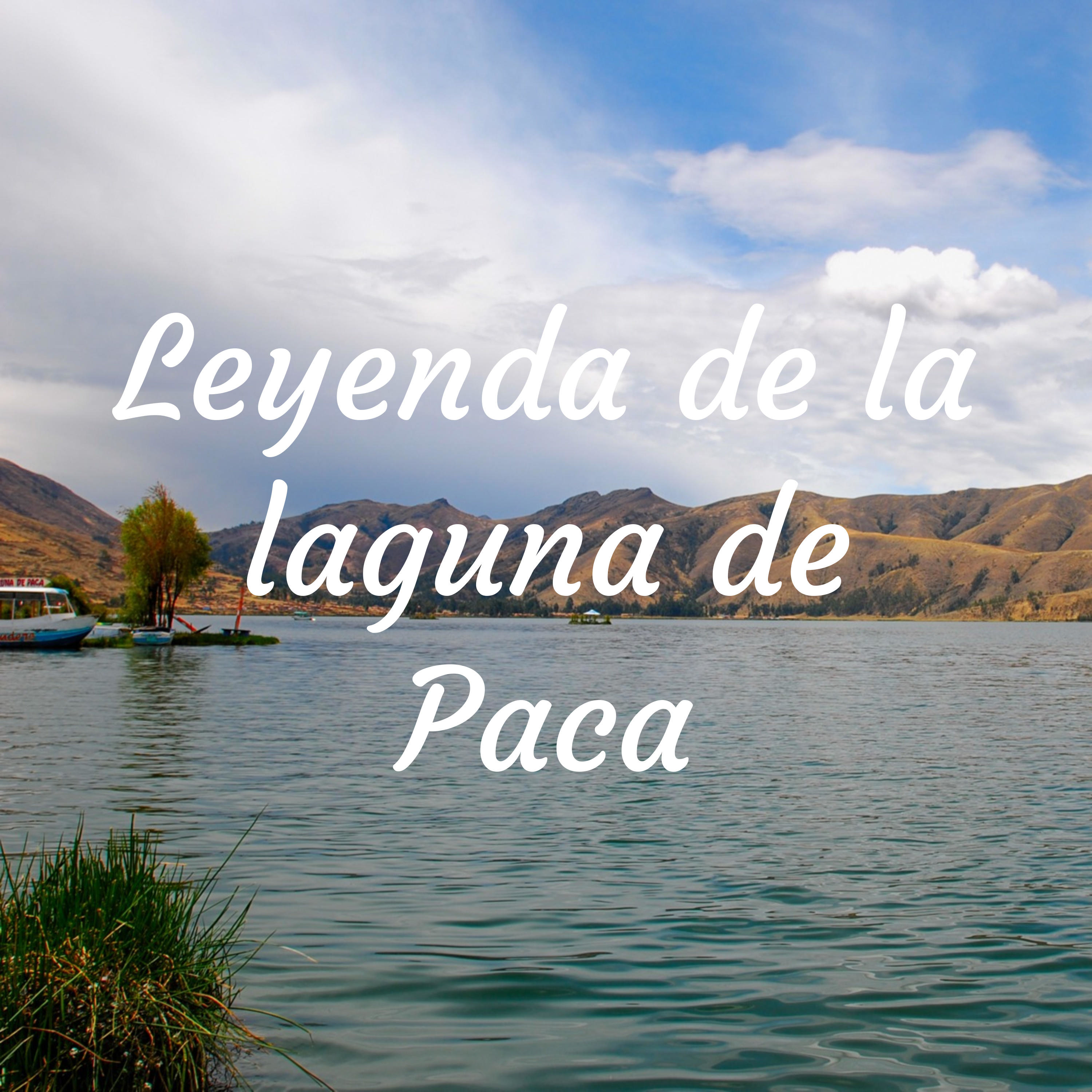 Leyenda de la laguna de Paca by Leyenda de la laguna de Paca | Podchaser
