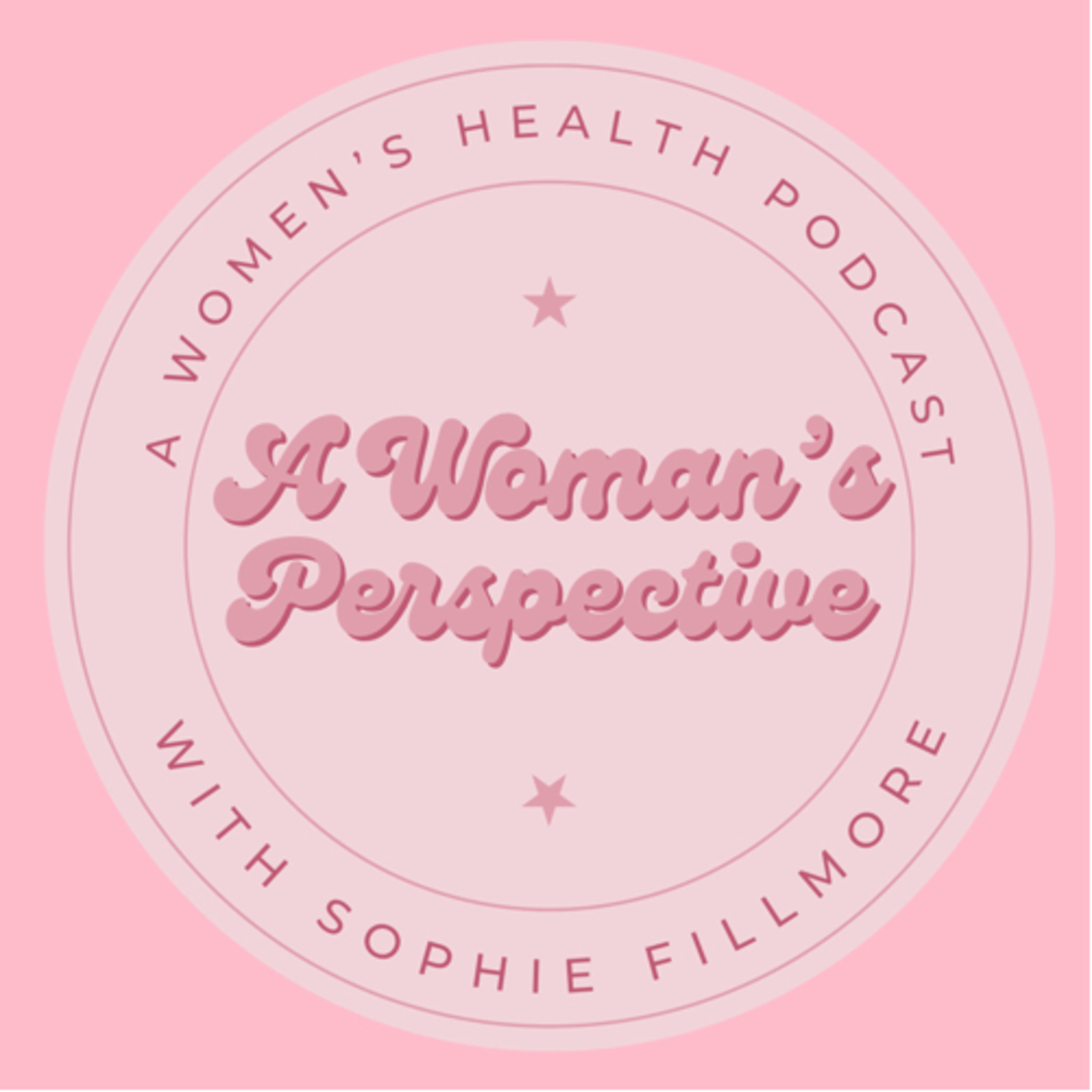 A Woman’s Perspective with Sophie (Podcast) | Podchaser