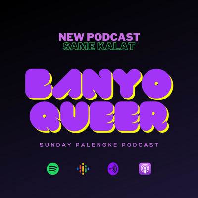 Banyo Queer Sunday Palengke Podcast • A podcast on Spotify for Podcasters