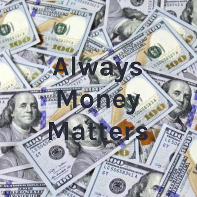 Always Money Matters • A podcast on Spotify for Creators
