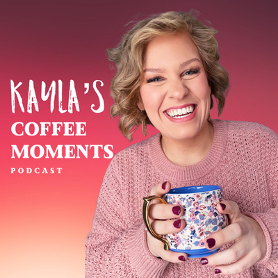 Kayla’s Coffee Moments • A podcast on Spotify for Creators