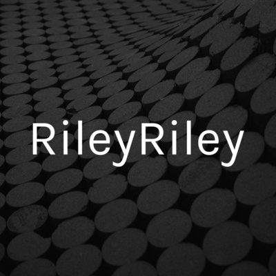 RileyRiley • A podcast on Spotify for Creators