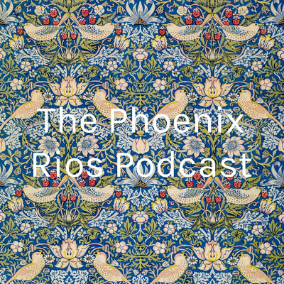 The Phoenix Rios Podcast • A podcast on Spotify for Creators