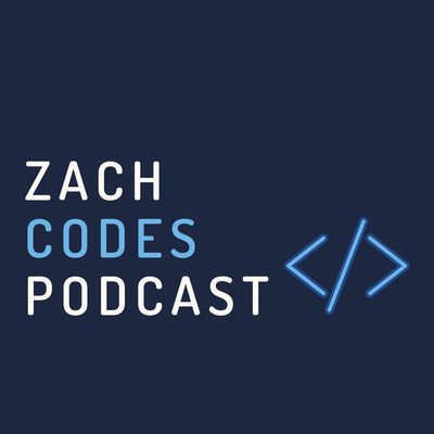 Zach Codes Podcast • A podcast on Spotify for Creators