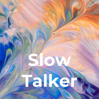 Slow Talker • A podcast on Spotify for Creators