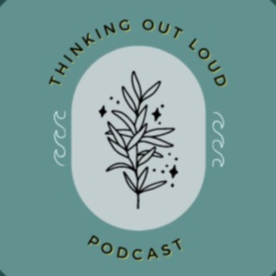 Thinking Out Loud • A podcast on Spotify for Podcasters