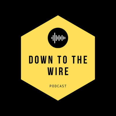 Down To The Wire Podcast • A podcast on Spotify for Creators