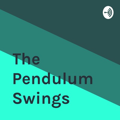 Episode 1: The Pendulum Swings by The Pendulum Swings