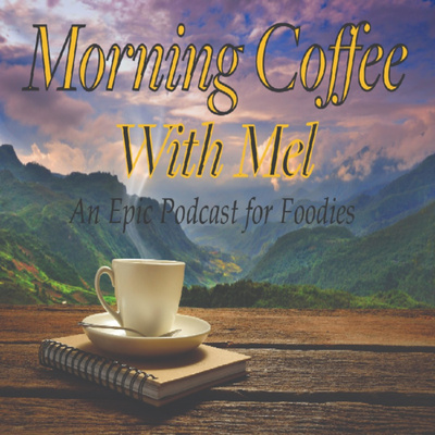 Morning Coffee With Mel • A podcast on Spotify for Podcasters