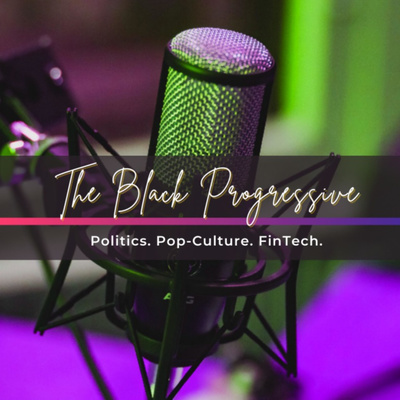The Black Progressive • A podcast on Spotify for Podcasters