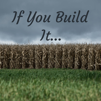 If You Build It... • A podcast on Spotify for Creators