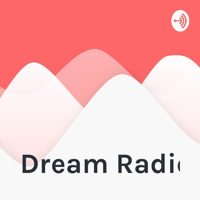 Dream Radio • A podcast on Spotify for Creators