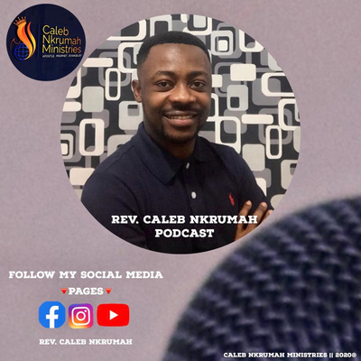 Rev. Caleb Nkrumah Podcast • A podcast on Spotify for Podcasters