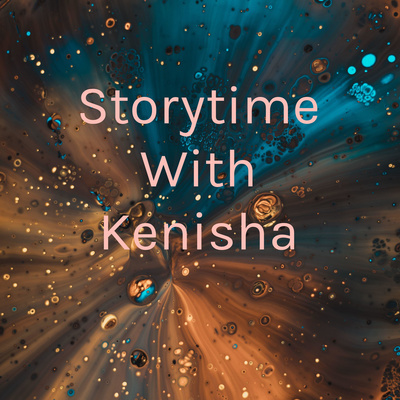 Storytime With Kenisha • A podcast on Spotify for Creators