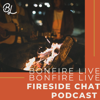 Fireside Chat with Bonfire Live • A podcast on Spotify for Podcasters
