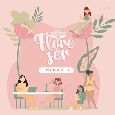 Somos Flore Ser • A podcast on Spotify for Creators