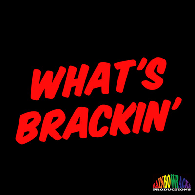 What's Brackin' Podcast • A podcast on Spotify for Creators
