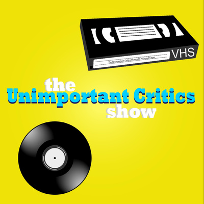 The Unimportant Critics Show • A podcast on Spotify for Podcasters