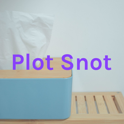 Plot Snot • A podcast on Spotify for Creators