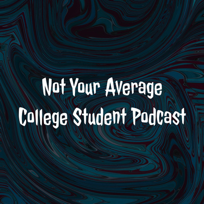 Not Your Average College Student Podcast • A podcast on Spotify for Podcasters
