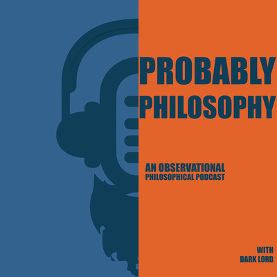 Probably Philosophy • A podcast on Spotify for Creators