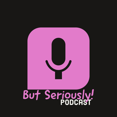 But Seriously! • A podcast on Spotify for Creators