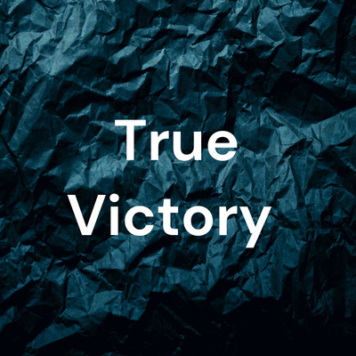True Victory • A podcast on Spotify for Creators