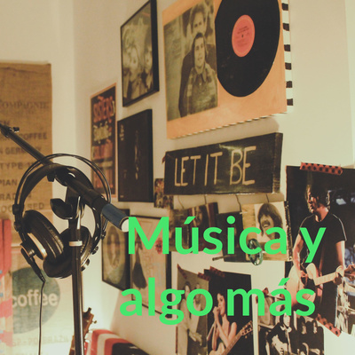 Música y algo más • A podcast on Spotify for Podcasters