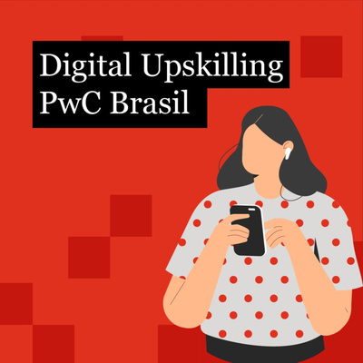 Como fica o lado humano no empreendedorismo digital? by Digital Upskilling | PwC Brasil