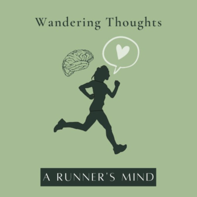 Wandering Thoughts: A Runner's Mind • A podcast on Spotify for Creators