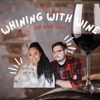 Whining With Wine • A podcast on Spotify for Podcasters