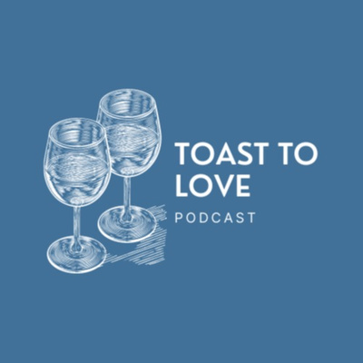 Toast to Love • A podcast on Spotify for Creators
