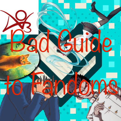 Bad Guide to Fandoms • A podcast on Spotify for Podcasters