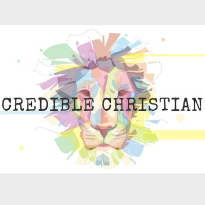 Credible Christian • A podcast on Spotify for Creators