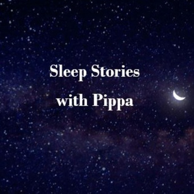 Sleep Stories with Pippa • A podcast on Spotify for Podcasters