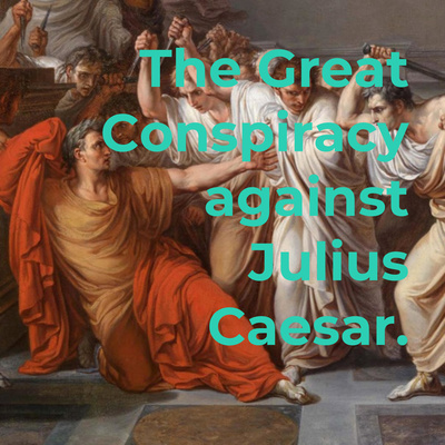 The Great Conspiracy against Julius Caesar. • A podcast on Spotify for ...