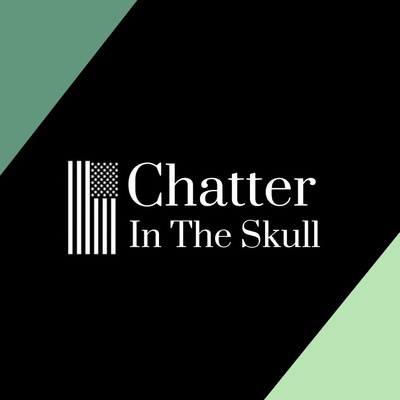 Chatter In The Skull • A podcast on Spotify for Creators