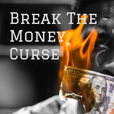 Break The Money Curse • A podcast on Spotify for Creators