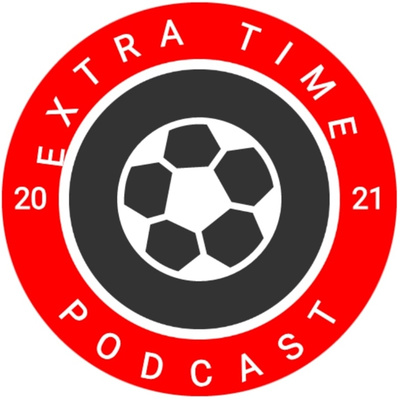 Extra Time Podcast • A podcast on Spotify for Creators